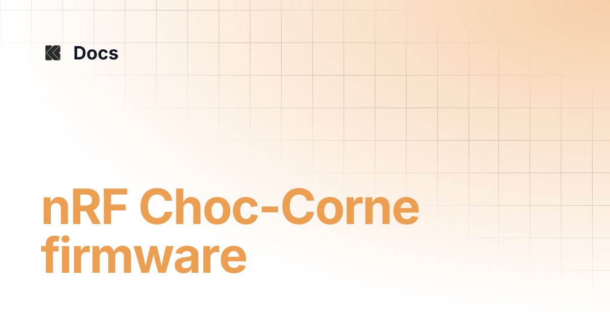 nRF Choc-Corne firmware | Docs